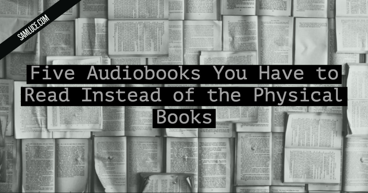 Five Audiobooks You Have to Read Instead of the Physical Books ...